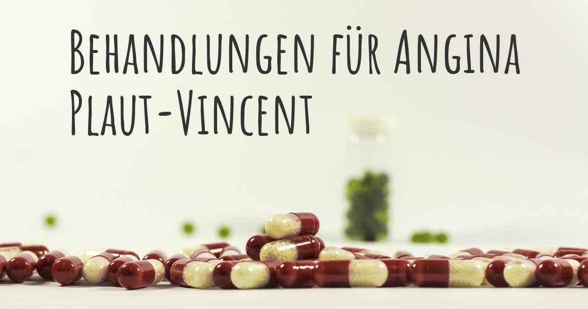Was sind die besten Behandlungsmöglichkeiten für Angina Plaut-Vincent?