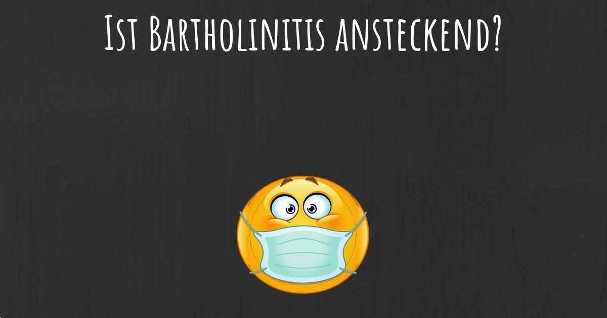 Ist Bartholinitis ansteckend?