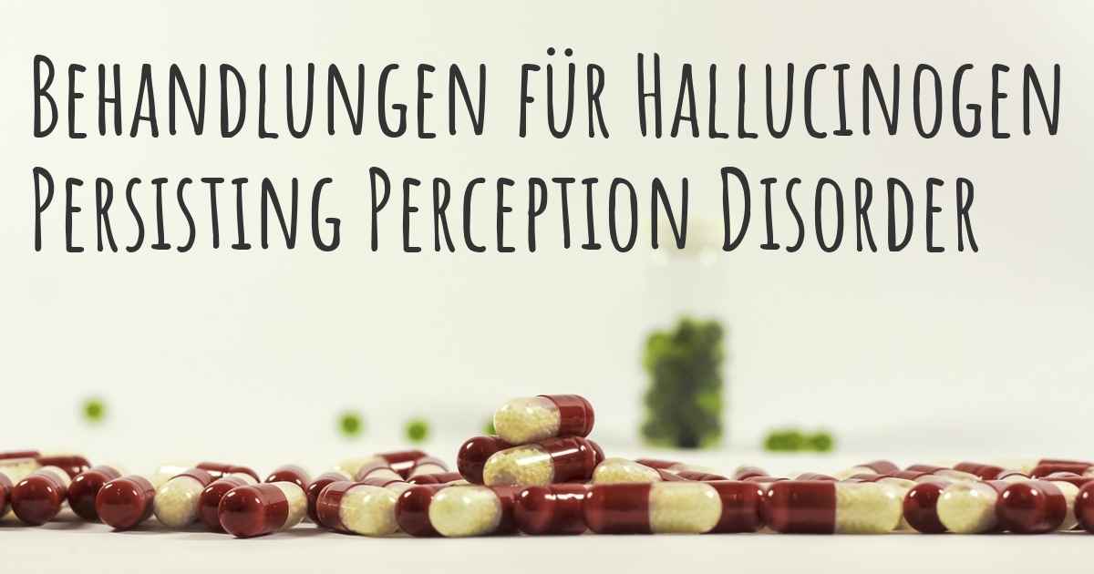 Was sind die besten Behandlungsmöglichkeiten für Hallucinogen ...