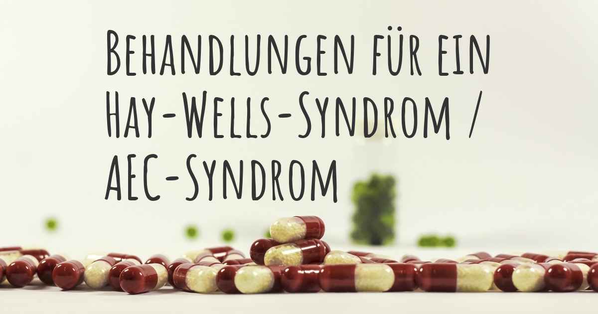 Was sind die besten Behandlungsmöglichkeiten für ein Hay-Wells-Syndrom ...