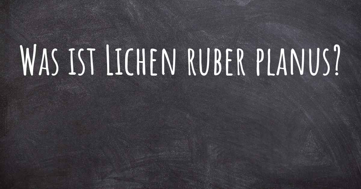 Was ist Lichen ruber planus?