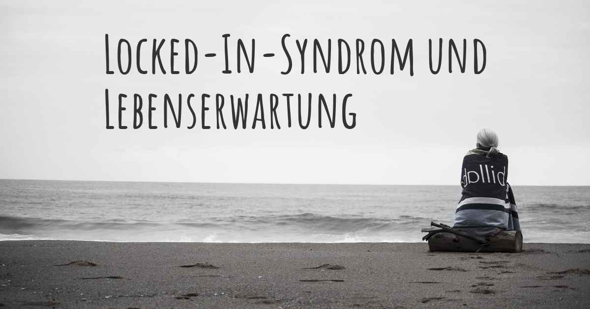 Was ist die Lebenserwartung mit einem Locked-In-Syndrom?