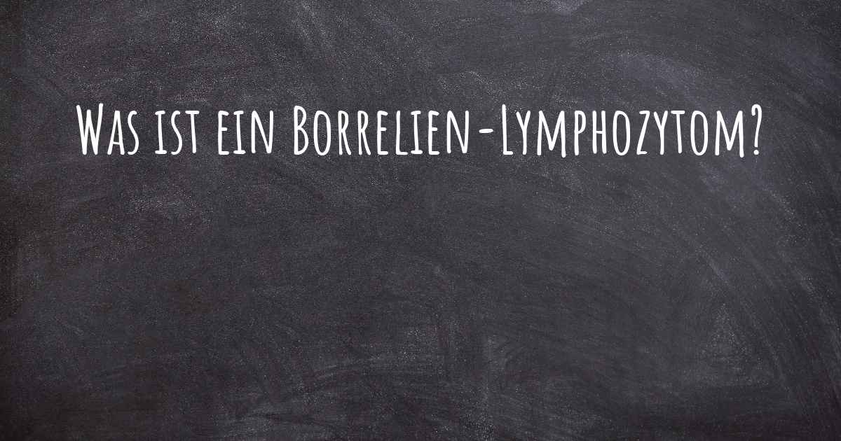 Was ist ein Borrelien-Lymphozytom?