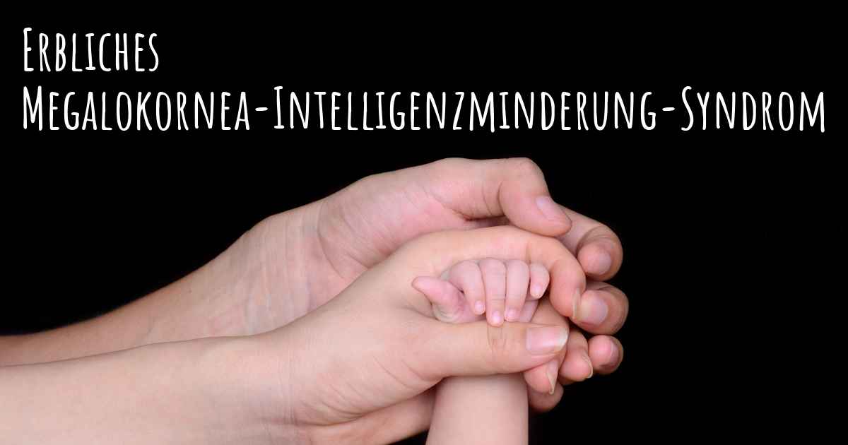 Ist ein Megalokornea-Intelligenzminderung-Syndrom erblich?