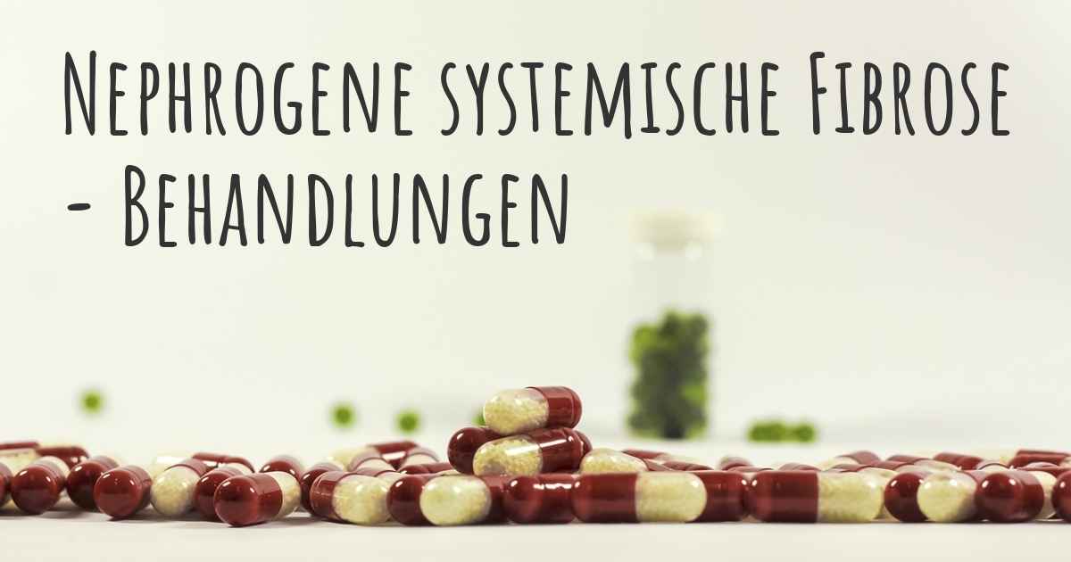 Nephrogene systemische Fibrose - Was sind die besten Behandlungsmöglichkeiten?