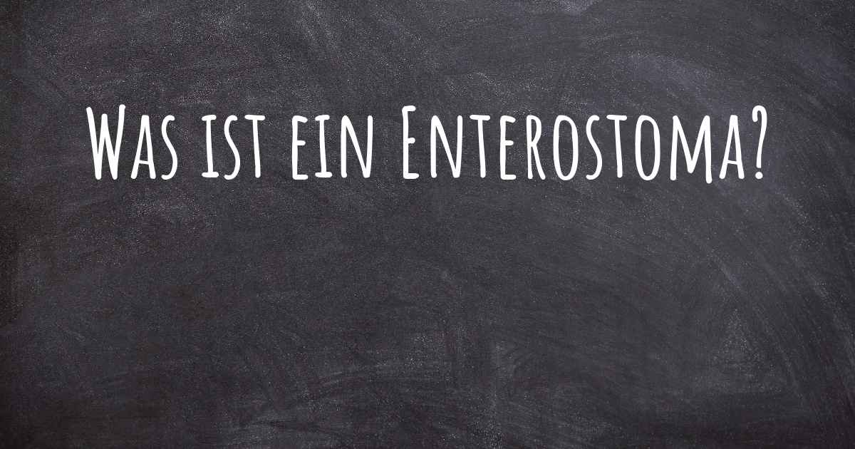 Was ist ein Enterostoma?
