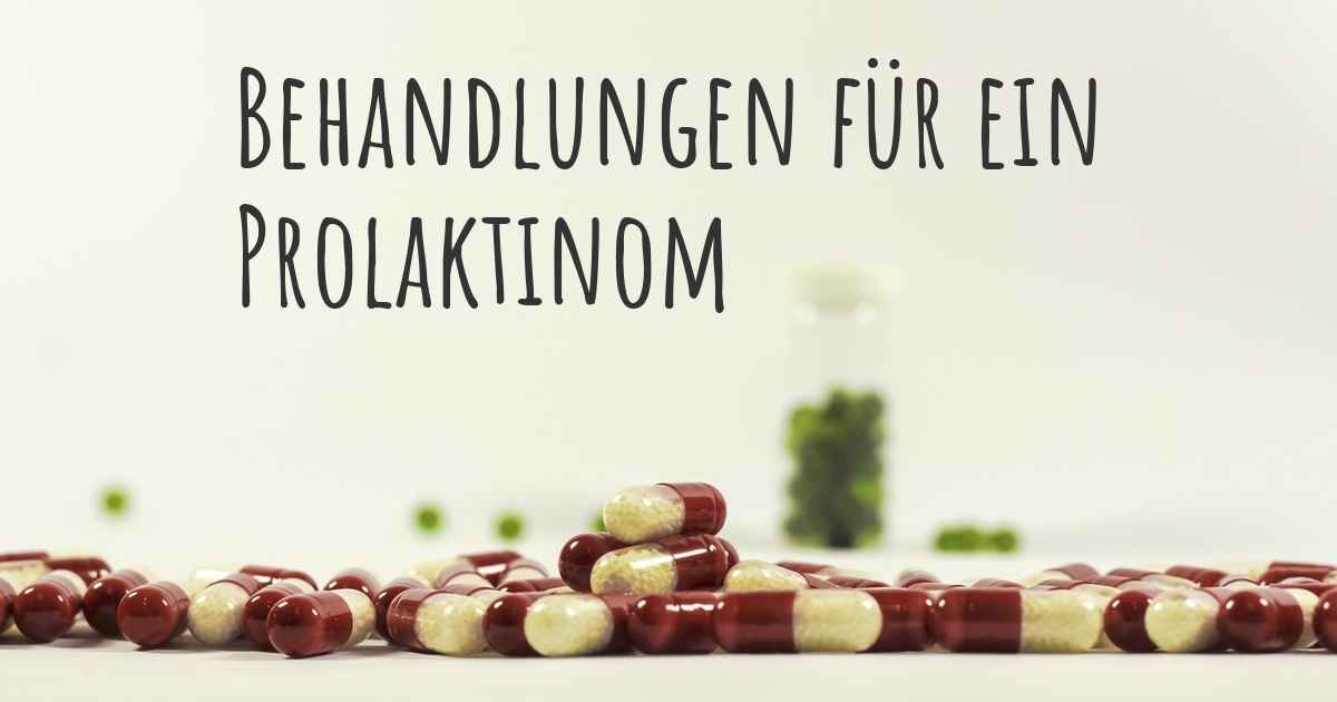 Was sind die besten Behandlungsmöglichkeiten für ein Prolaktinom?