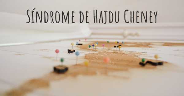 Síndrome de Hajdu Cheney | Diseasemaps