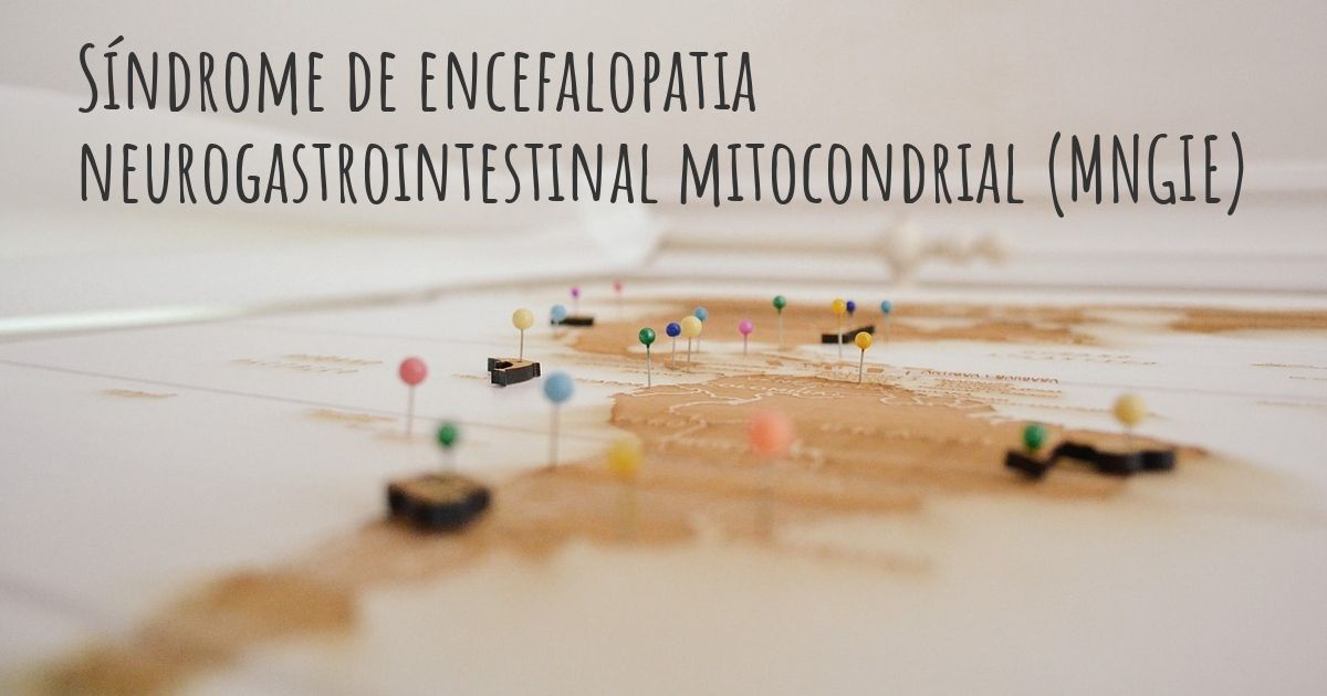 Síndrome de encefalopatia neurogastrointestinal mitocondrial (MNGIE ...