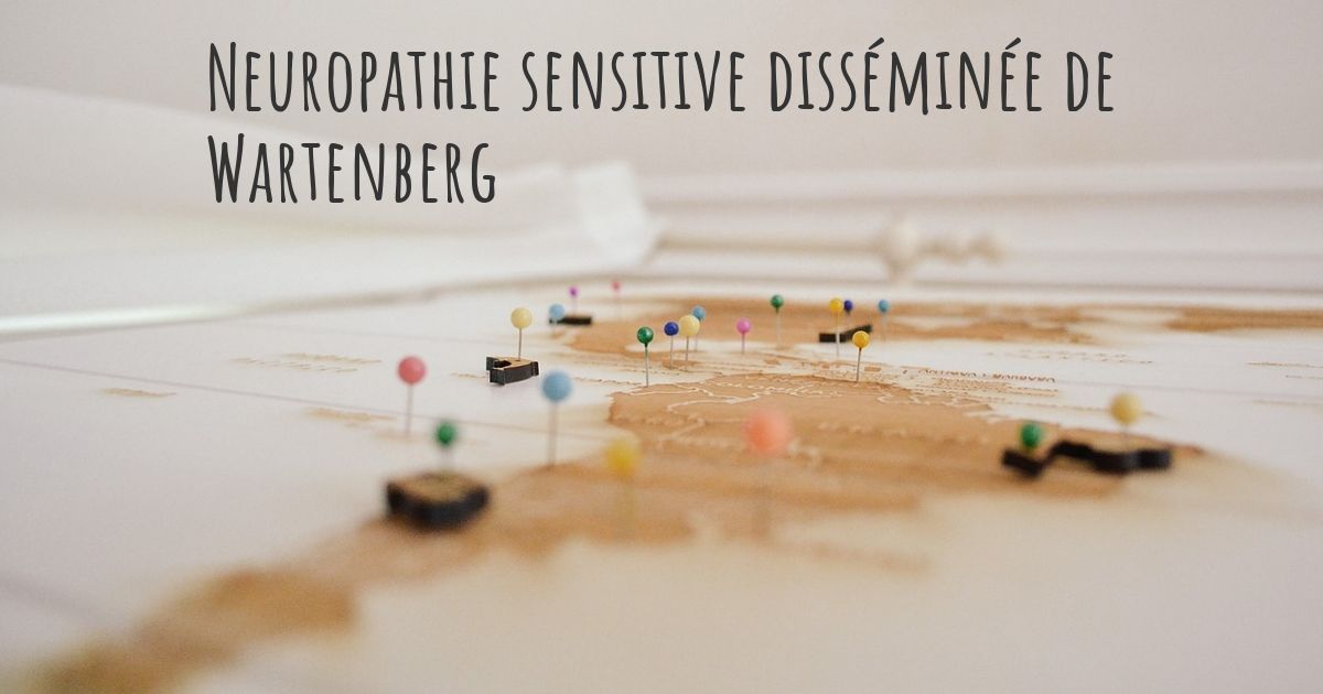 Neuropathie sensitive disséminée de Wartenberg | Diseasemaps