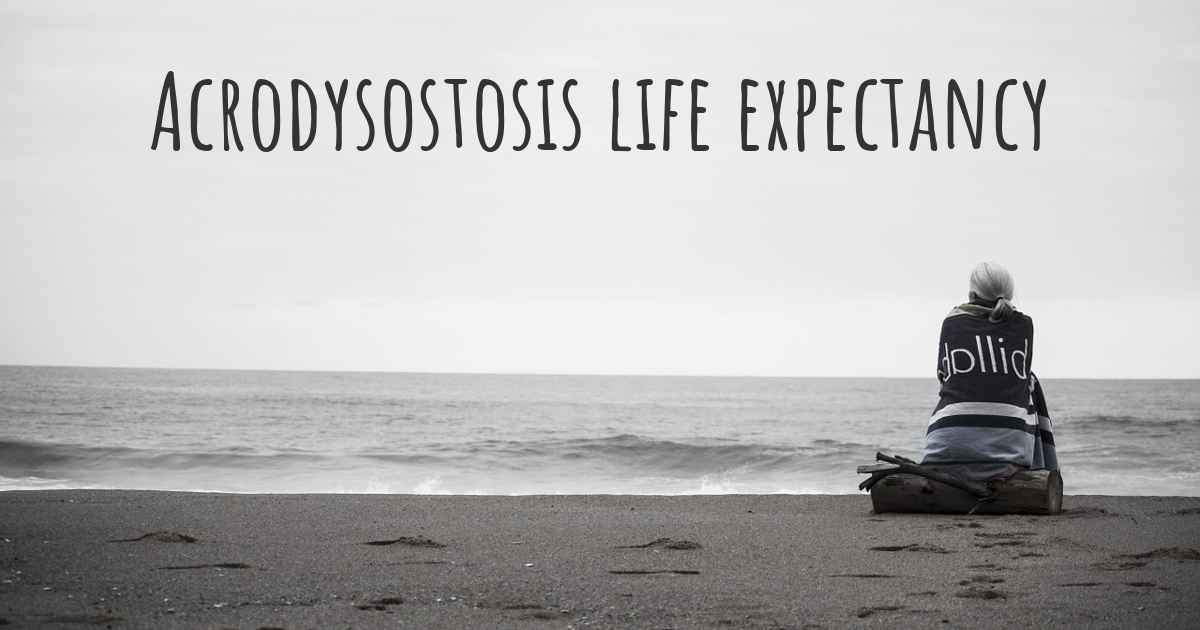 What is the life expectancy of someone with Acrodysostosis?
