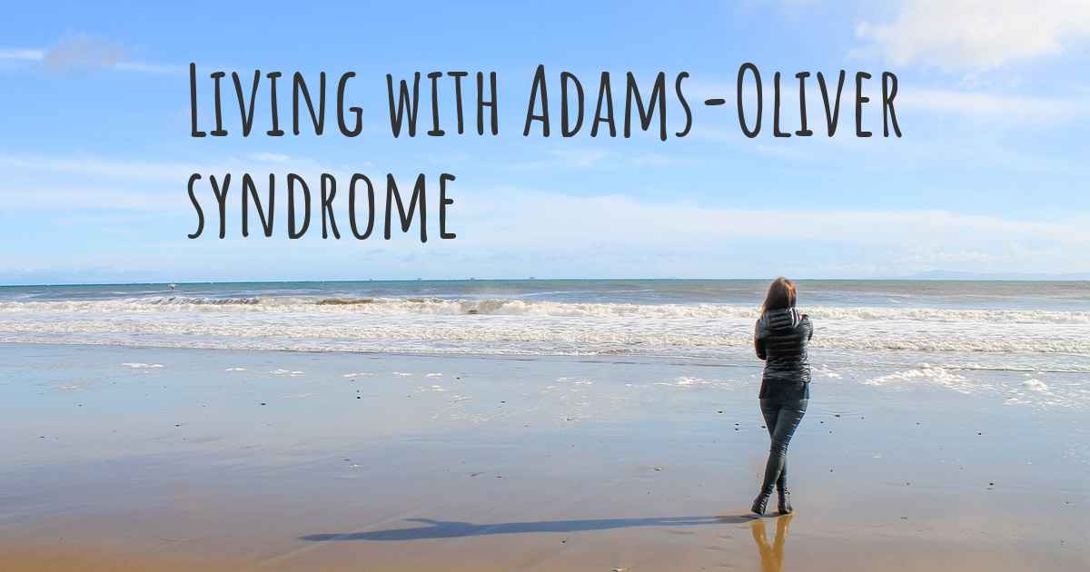 Living with Adams-Oliver syndrome. How to live with Adams-Oliver syndrome?