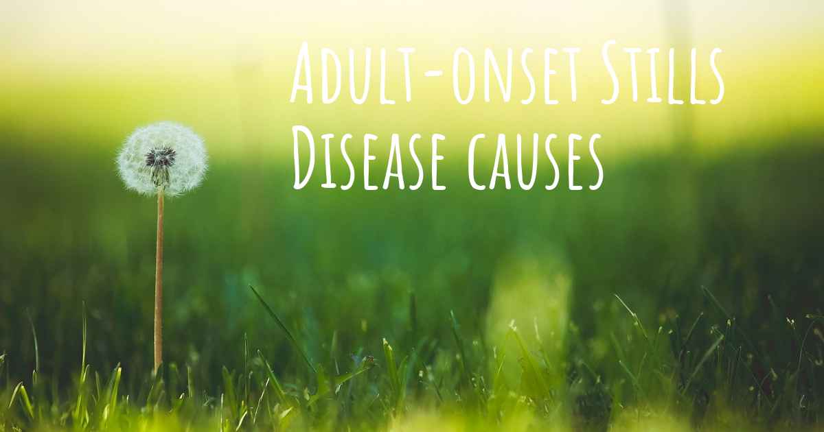 Which are the causes of Adult-onset Stills Disease?