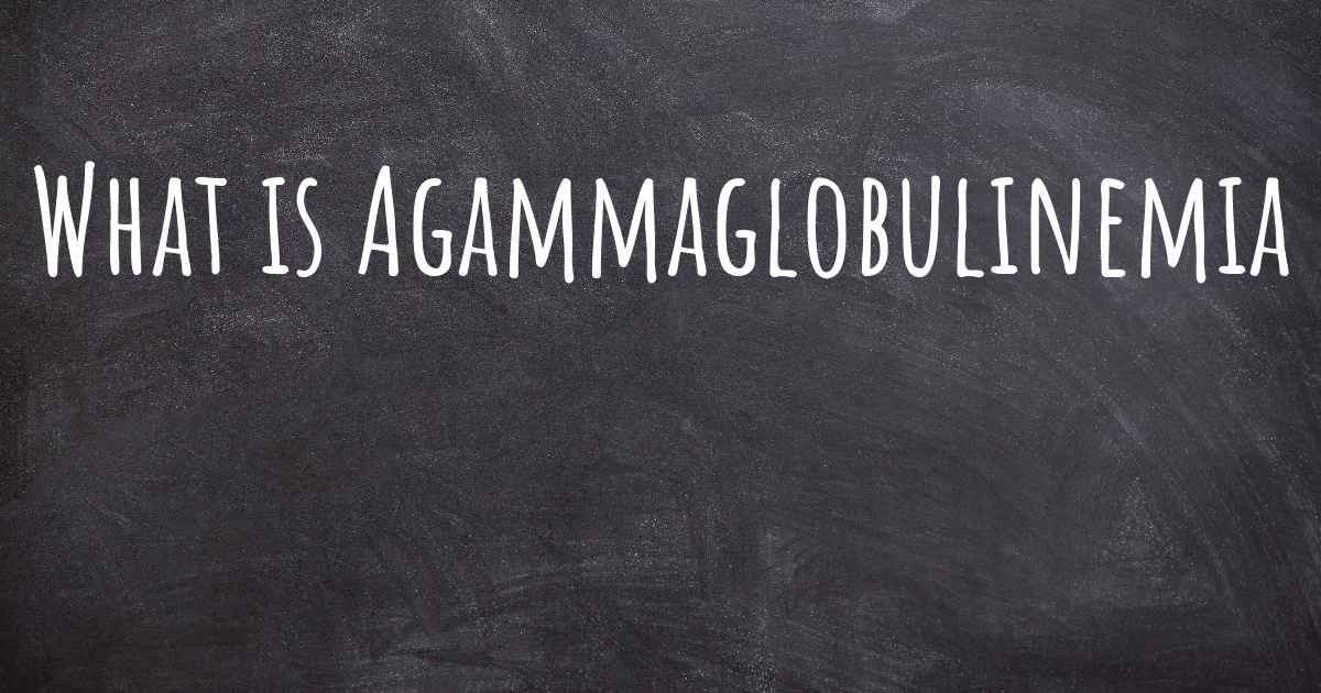 What Is Agammaglobulinemia What Is Agammaglobulinemia