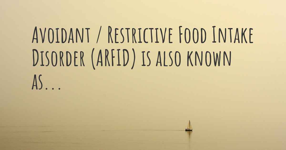 Avoidant / Restrictive Food Intake Disorder (ARFID) synonyms