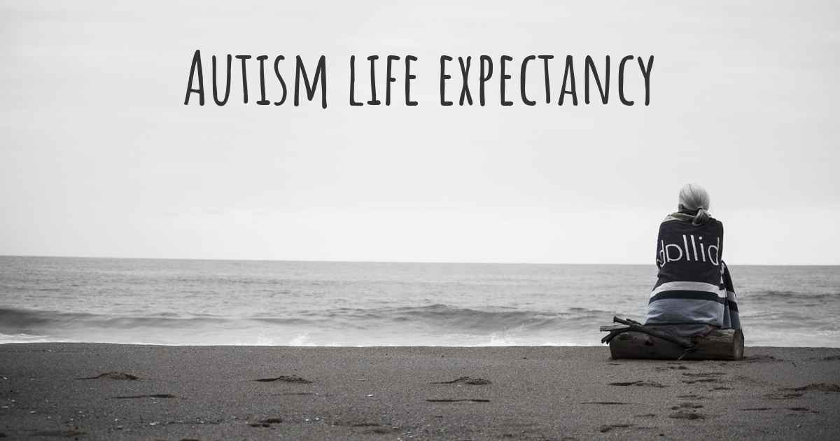 What is the life expectancy of someone with Autism?