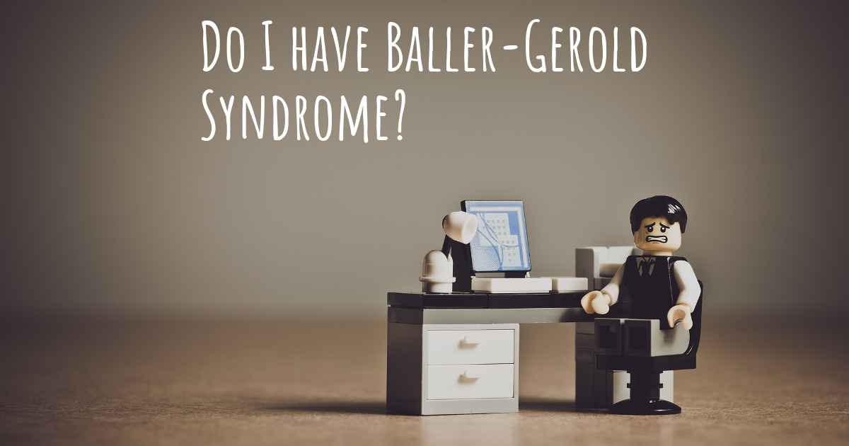 How do I know if I have Baller-Gerold Syndrome?
