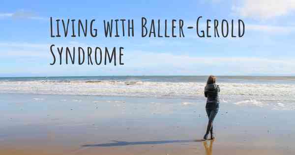 Living with Baller-Gerold Syndrome. How to live with Baller-Gerold ...