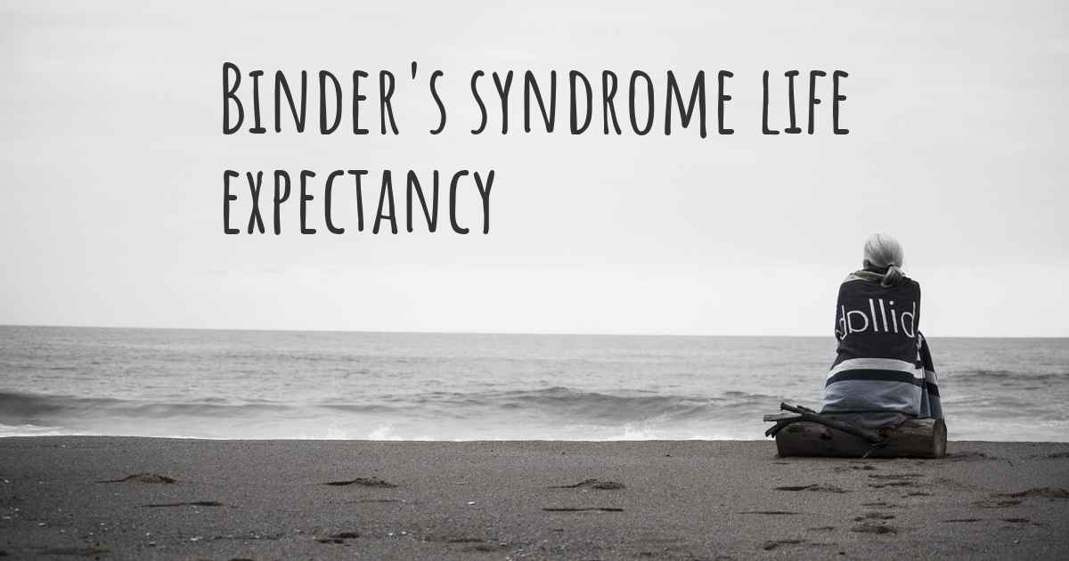 What is the life expectancy of someone with Binder's syndrome?