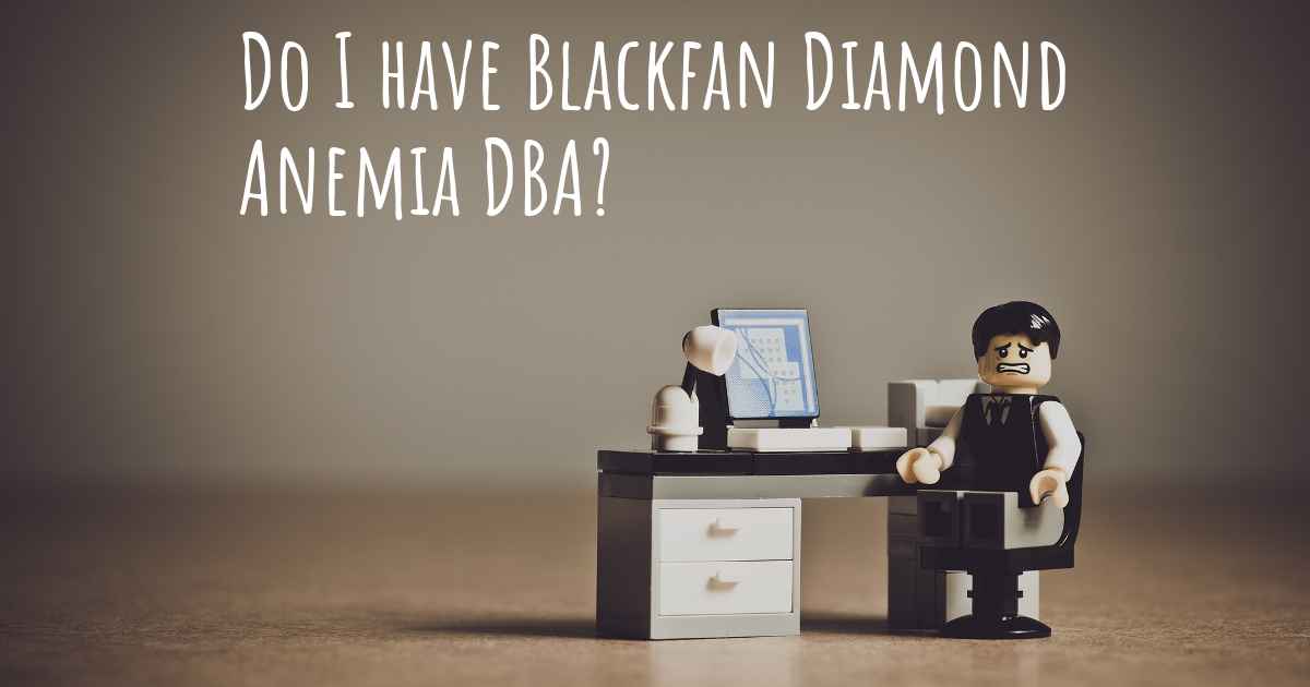 How do I know if I have Blackfan Diamond Anemia DBA?