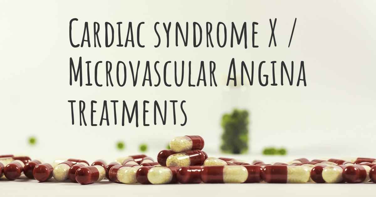 What are the best treatments for Cardiac syndrome X / Microvascular Angina?