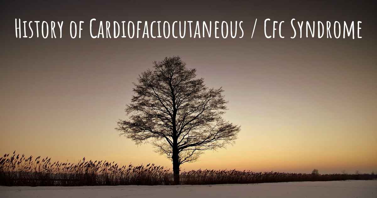What is the history of Cardiofaciocutaneous / Cfc Syndrome?