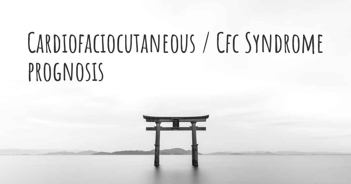 Cardiofaciocutaneous / Cfc Syndrome prognosis