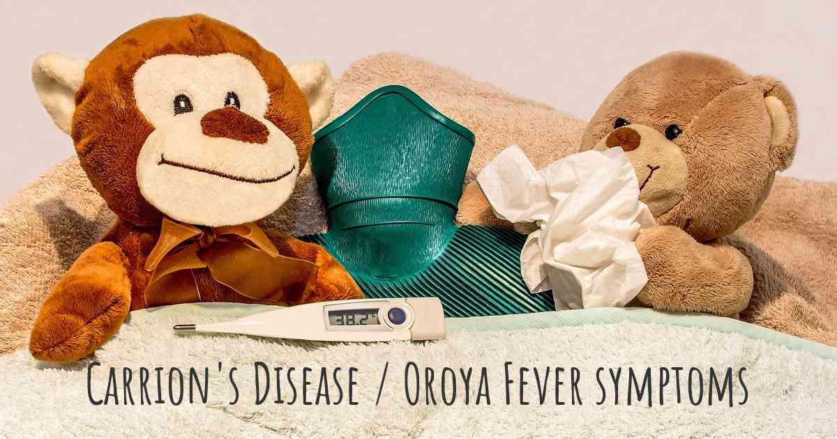 Which are the symptoms of Carrion's Disease / Oroya Fever?