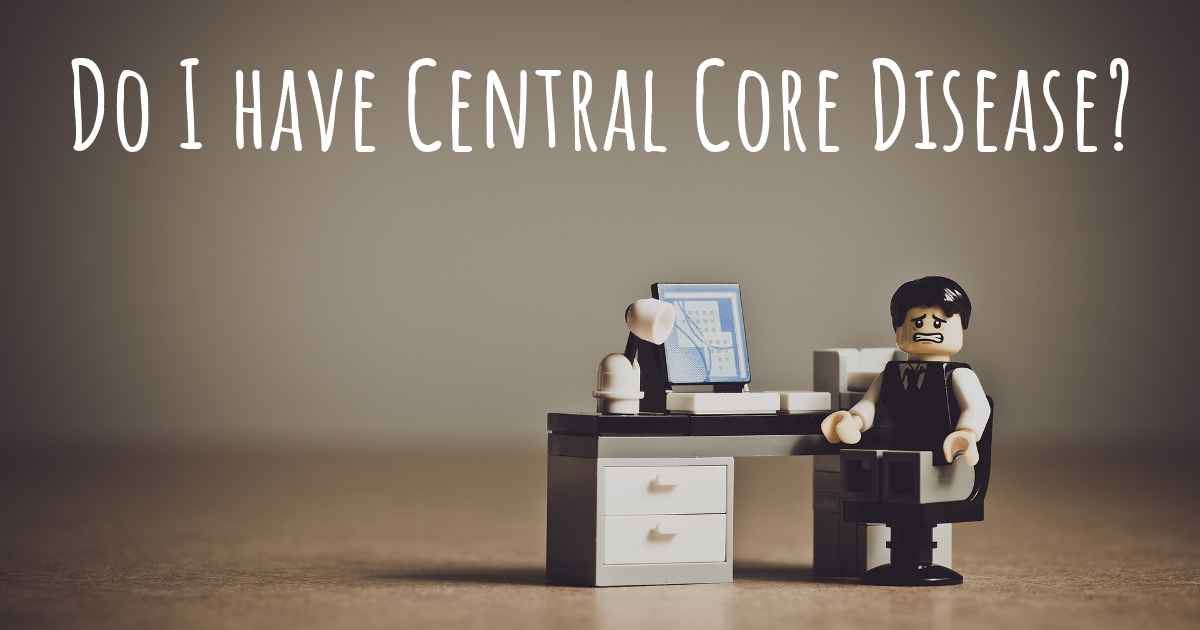 How do I know if I have Central Core Disease?