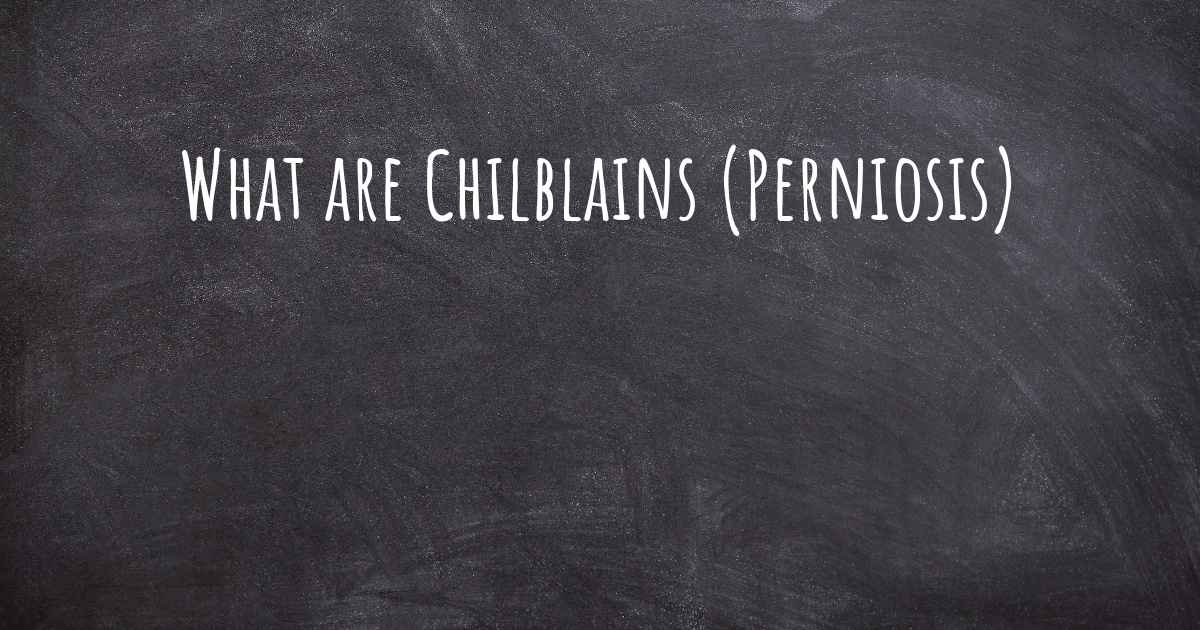 What are Chilblains (Perniosis)