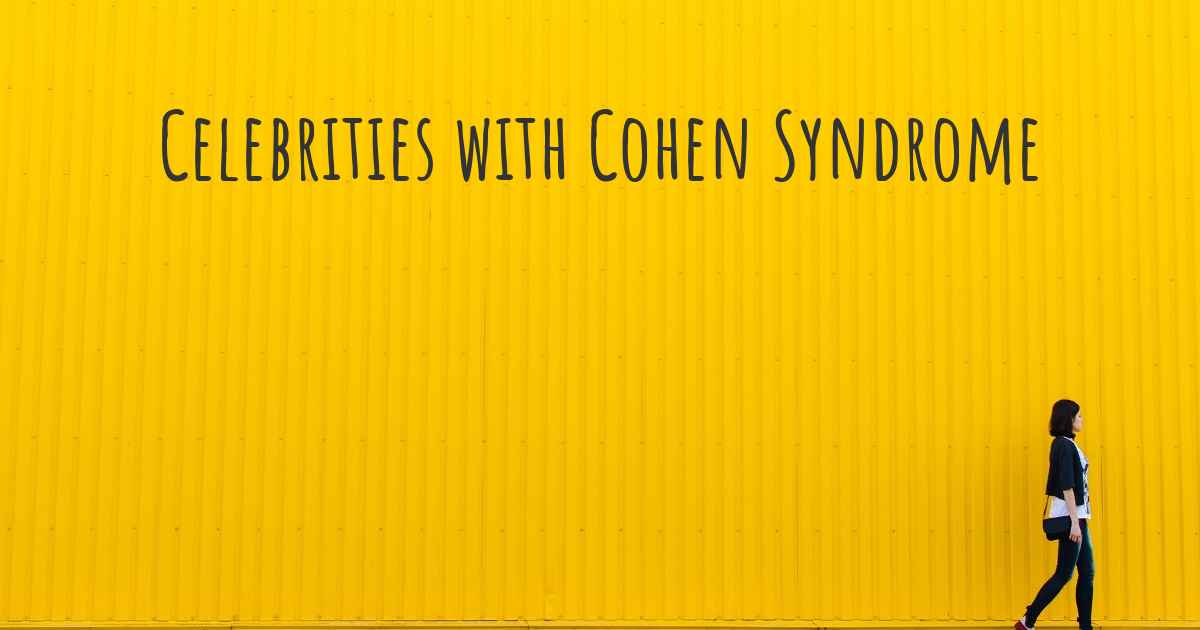 Celebrities with Cohen Syndrome