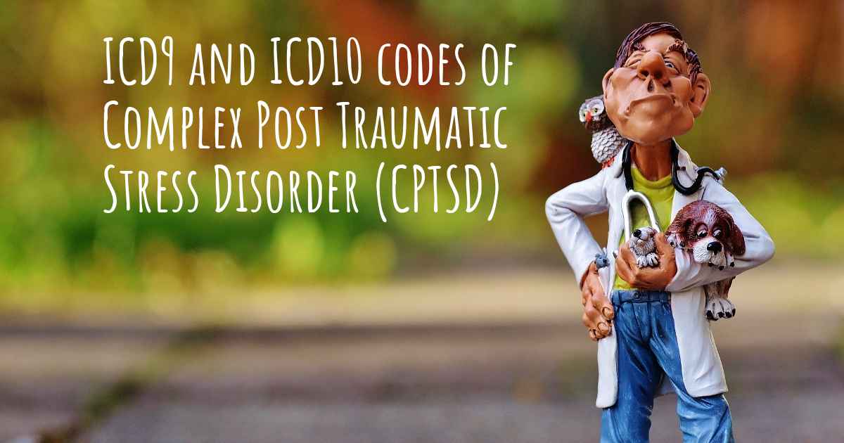 ICD10 code of Complex Post Traumatic Stress Disorder (CPTSD) and ICD9 code