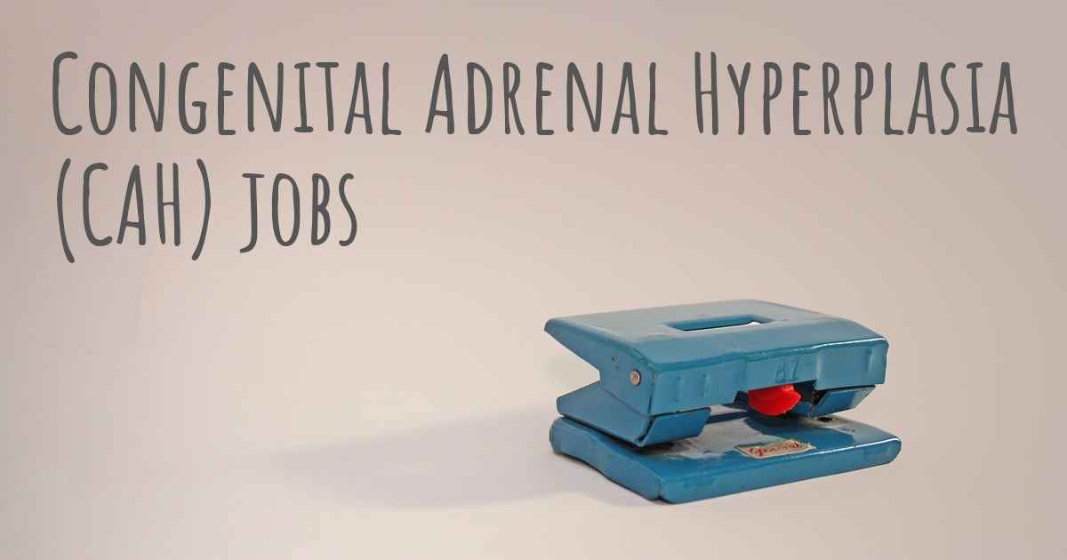 Can people with Congenital Adrenal Hyperplasia (CAH) work? What kind of ...