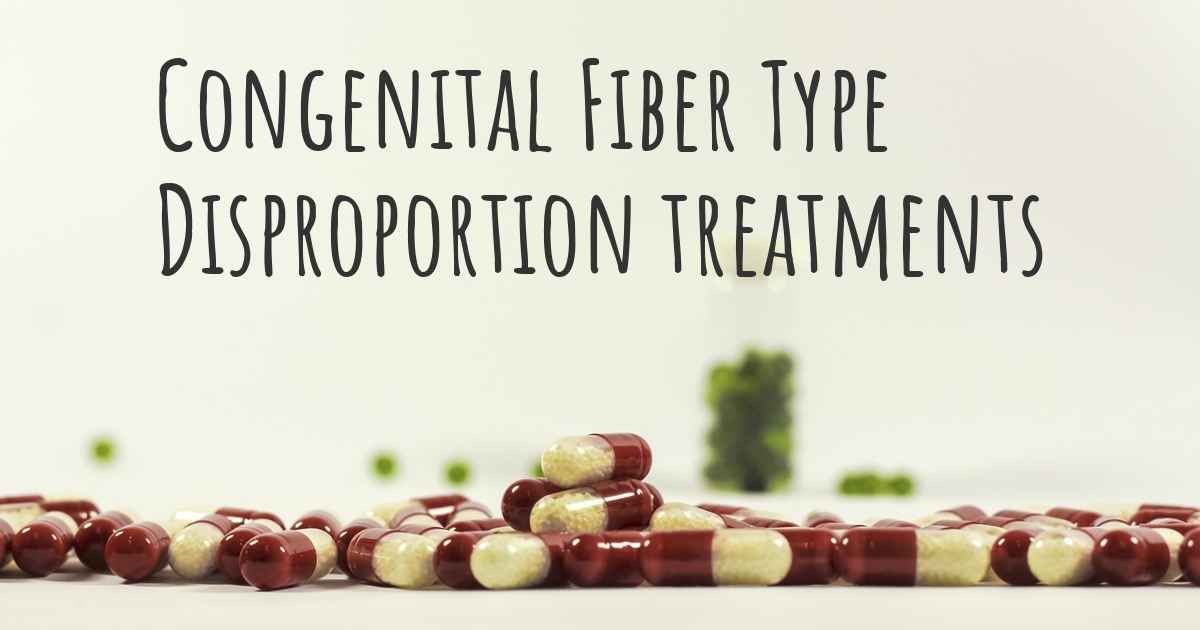 What are the best treatments for Congenital Fiber Type Disproportion?