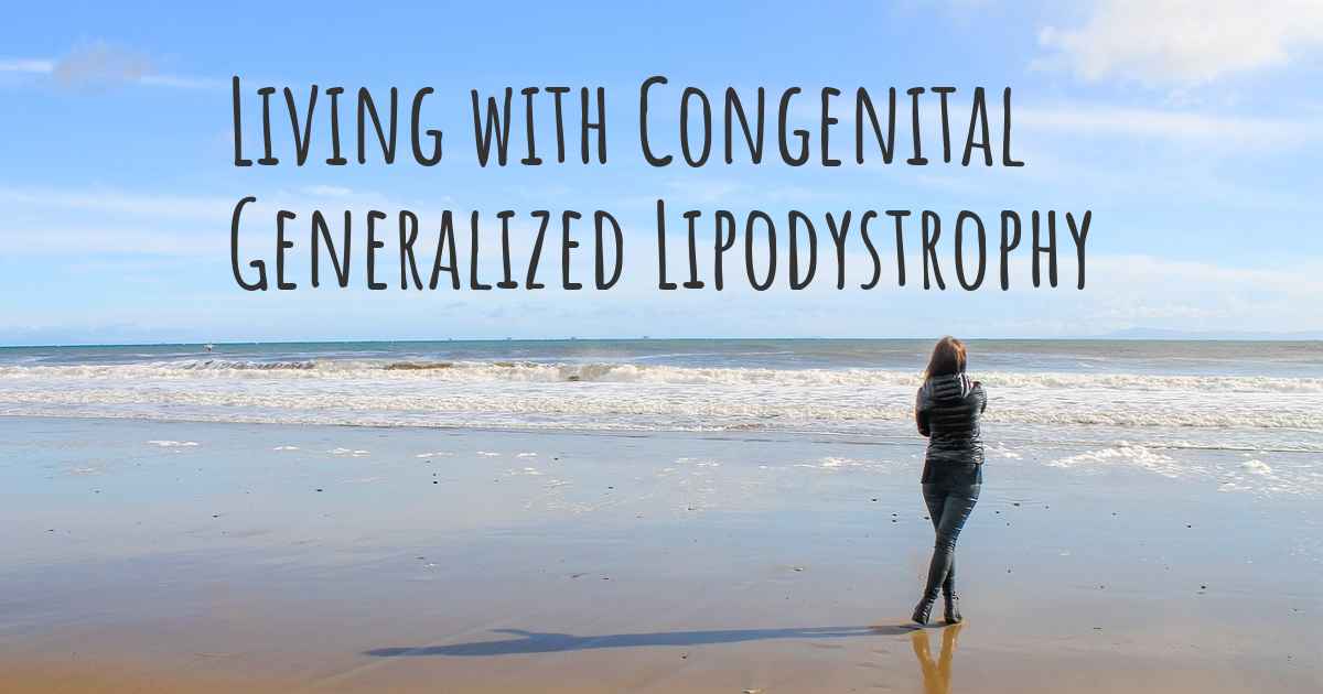 Living with Congenital Generalized Lipodystrophy. How to live with ...