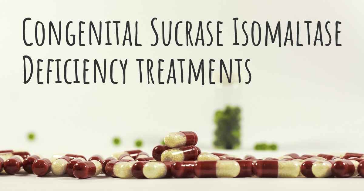 What are the best treatments for Congenital Sucrase Isomaltase Deficiency?