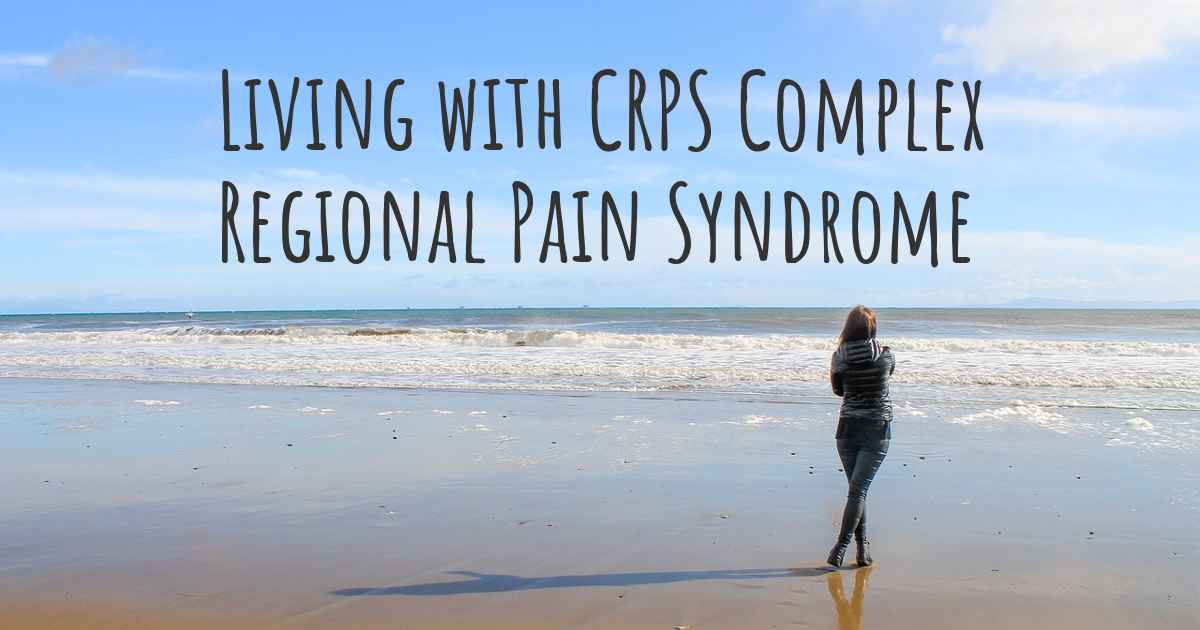 Living with CRPS Complex Regional Pain Syndrome. How to live with CRPS ...