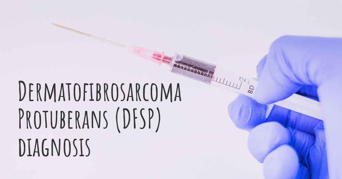 How is Dermatofibrosarcoma Protuberans (DFSP) diagnosed?