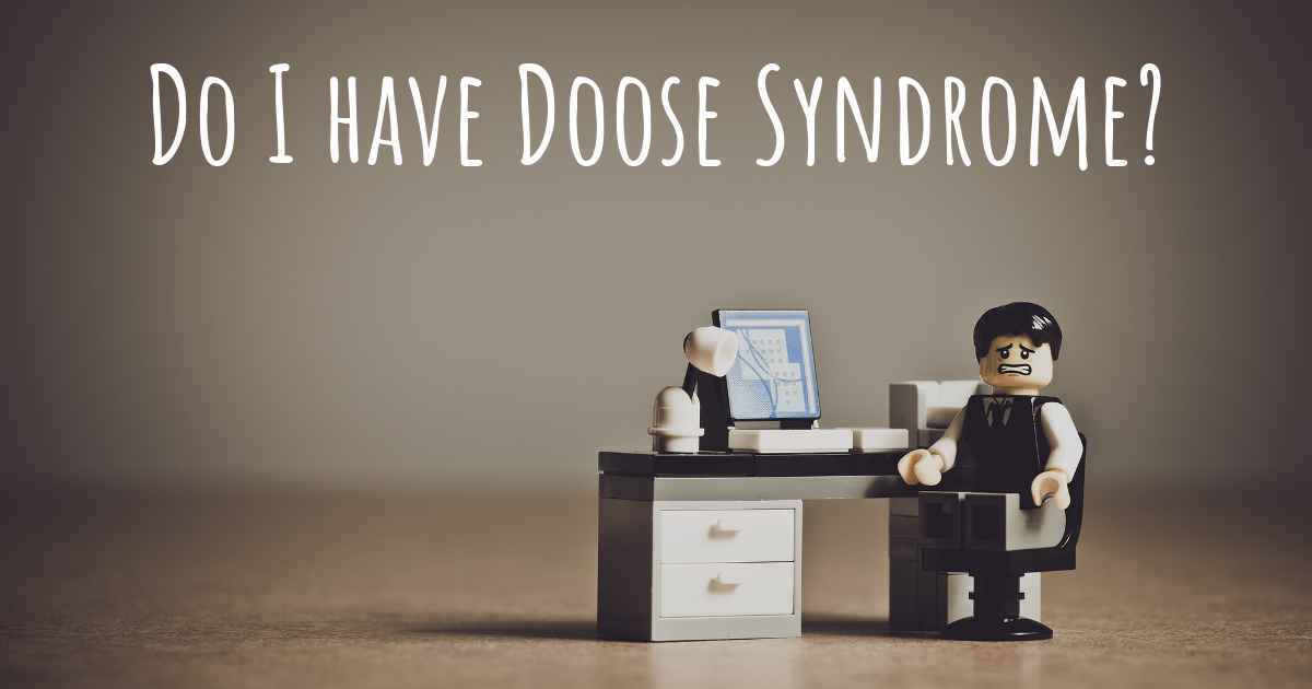 How do I know if I have Doose Syndrome?