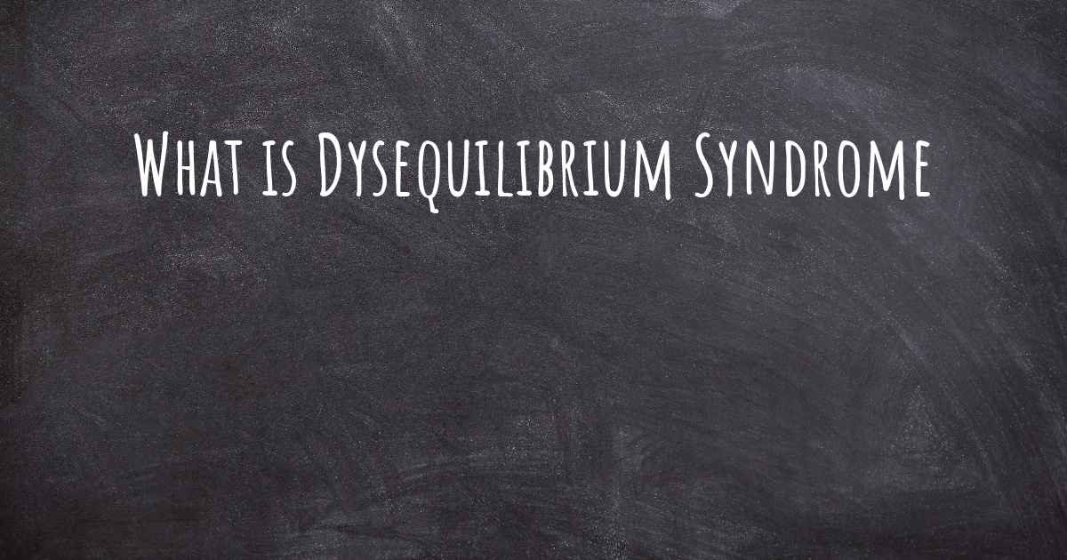 What is Dysequilibrium Syndrome