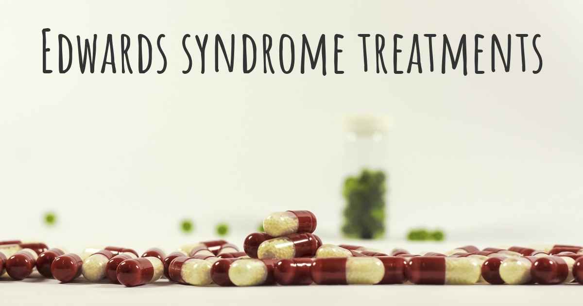 What are the best treatments for Edwards syndrome?