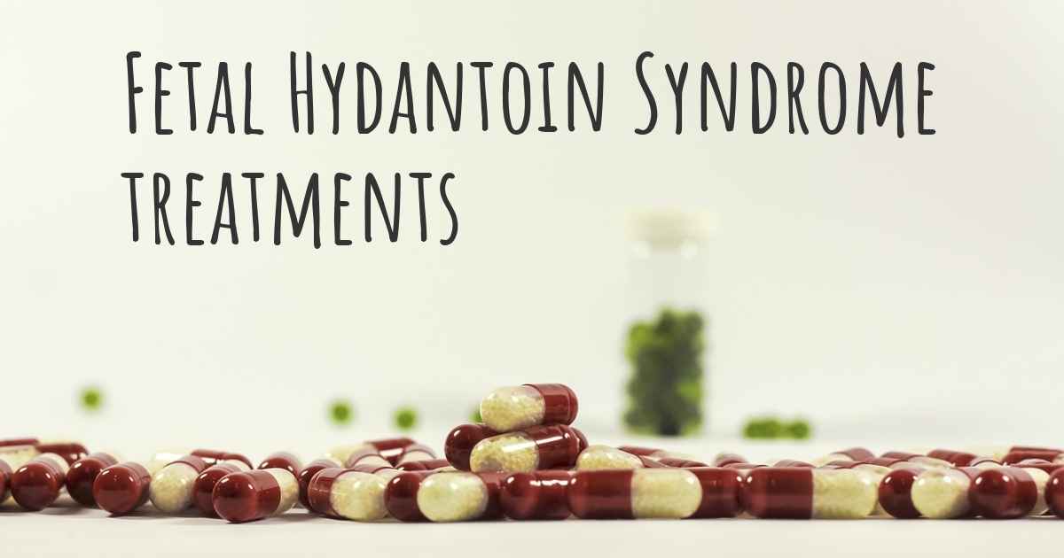 What are the best treatments for Fetal Hydantoin Syndrome?