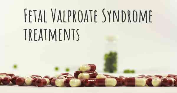 What are the best treatments for Fetal Valproate Syndrome?