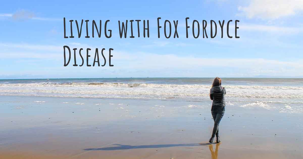 Living with Fox Fordyce Disease. How to live with Fox Fordyce Disease?