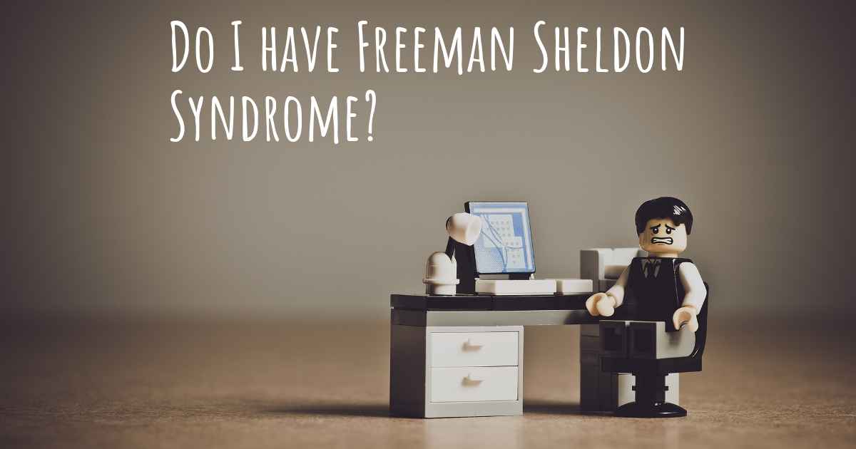 How do I know if I have Freeman Sheldon Syndrome?