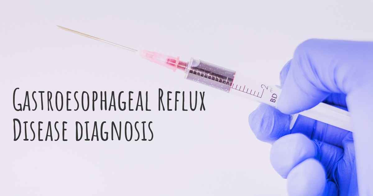 How is Gastroesophageal Reflux Disease diagnosed?