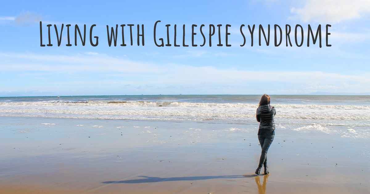Living with Gillespie syndrome. How to live with Gillespie syndrome?