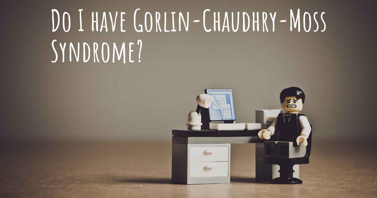How do I know if I have Gorlin-Chaudhry-Moss Syndrome?