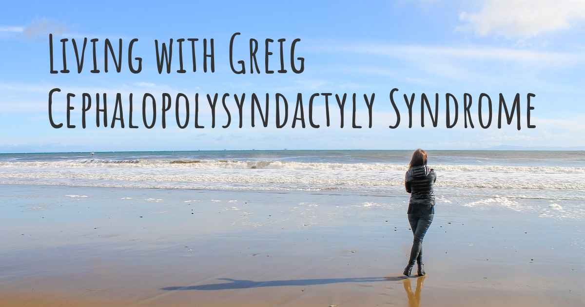 Living with Greig Cephalopolysyndactyly Syndrome. How to live with ...