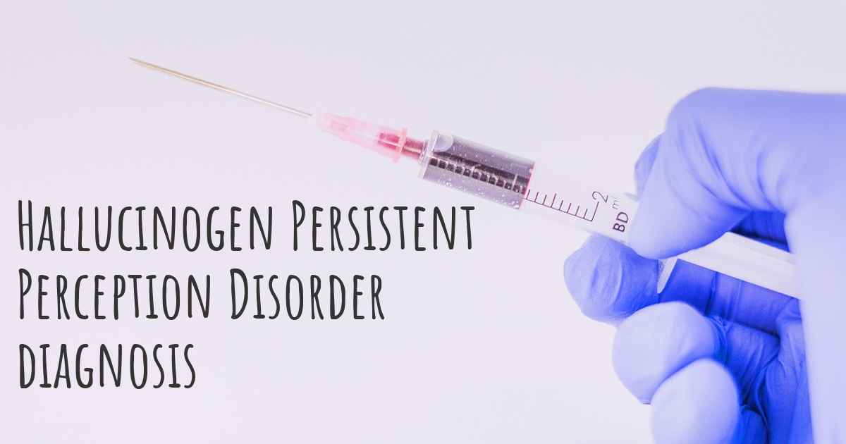 How is Hallucinogen Persistent Perception Disorder diagnosed?